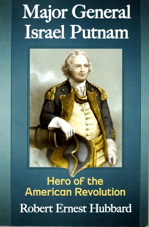 Major General Israel Putnam: Hero of the American Revolution — Fraunces ...