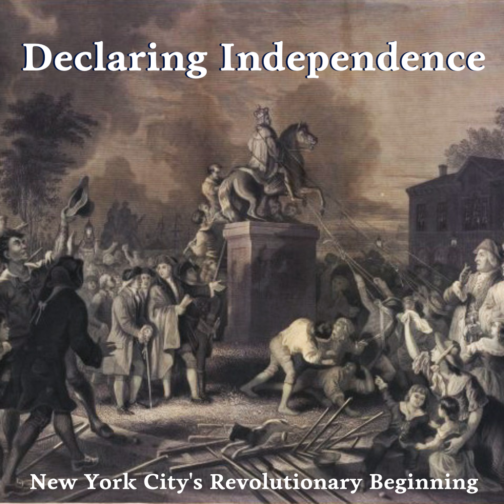 Declaring Independence: New York City’s Revolutionary Beginning ...