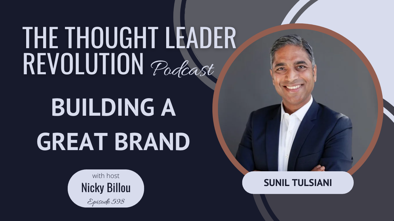 EP598: Sunil Tulsiani - Building A Great Brand — The Thought Leader ...