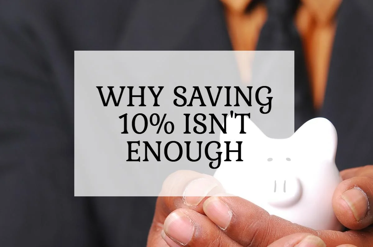 Why Saving 10% Isn't Enough — Wealth Mode Financial Planning
