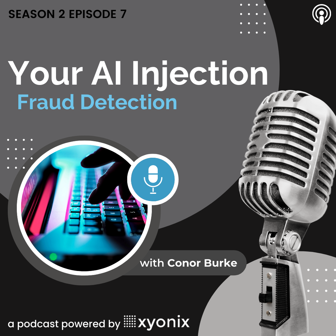 Fraud Detection with Conor Burke — Xyonix, AI Consulting & Custom Solutions
