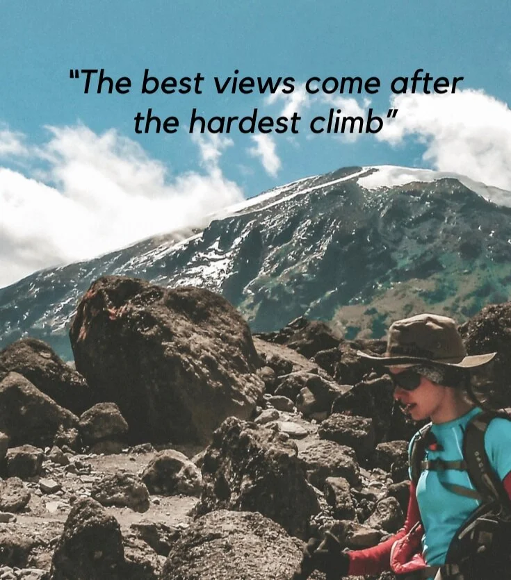 “The best views come after the hardest climb”