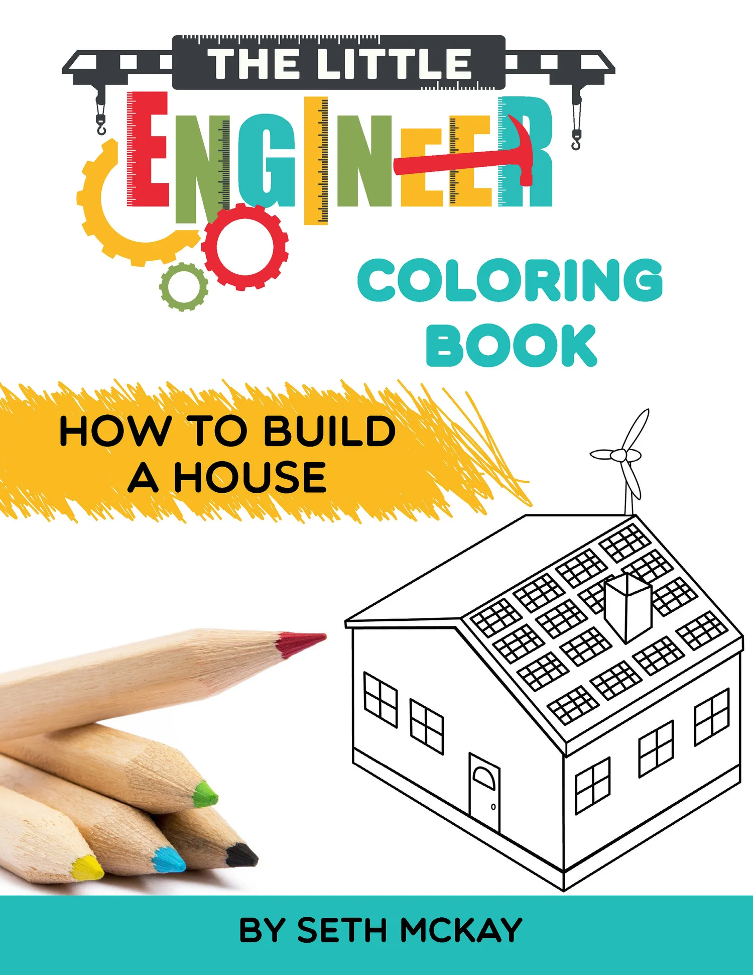 The Little Engineer Coloring Book: How to Build a House | Best Mom Ideas