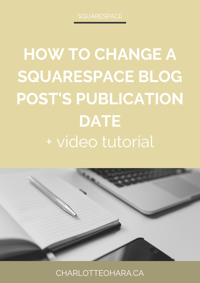 How to change a Squarespace blog post's publication date - video tutorial — Charlotte O'Hara