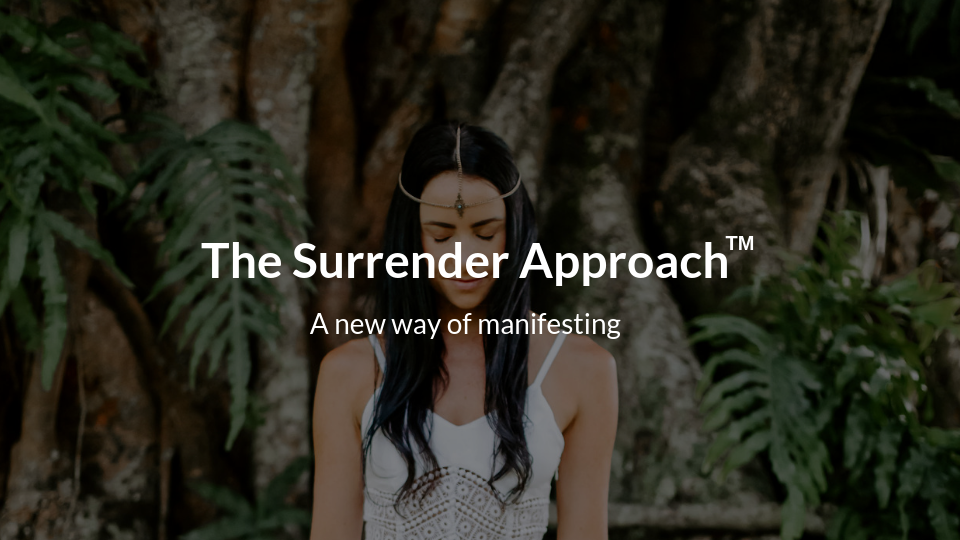 How To Surrender Your Desires To The Universe - 6 Powerful Ways