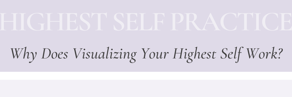 Visualizing Your Highest Self: A Powerful Technique for Personal ...