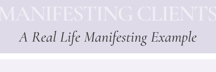 How To Manifest Clients - Real Life Examples 2025