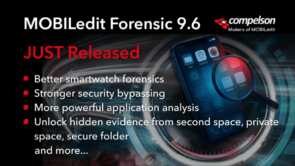 MOBILedit Forensic 9.6 is here - better smartwatch forensics, stronger security bypassing, more ...