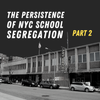 P.S. 12: The Persistence of NYC School Segregation, Pt. 2 | The Bell