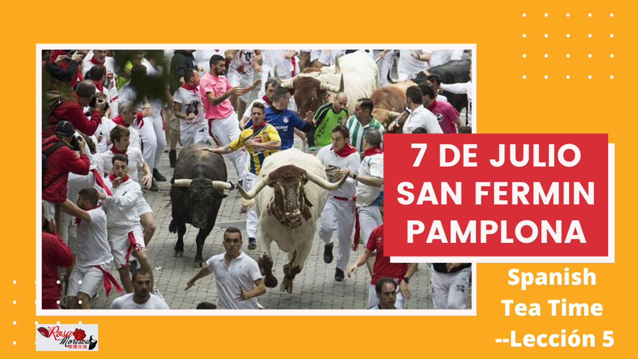 Lección 5 7 de Julio San Fermin — Rosa Morisca