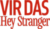 Hey Stranger Tour — THE VIR DAS PAGE