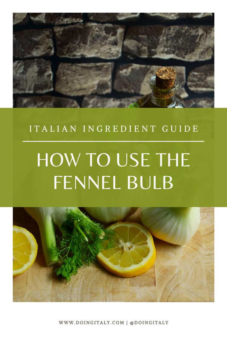 Italian Ingredient Guide: The Humble Fennel Bulb — Doing Italy