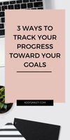 3 Ways to Track Your Progress Toward Your Goals