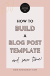 How to Build a Blog Post Template to Save Time