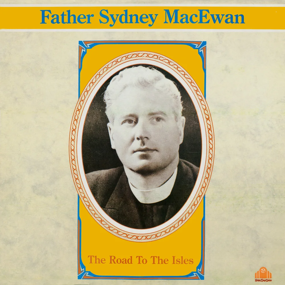 Father Sydney MacEwan - The Road to the Isles — The World of Kevin Daly