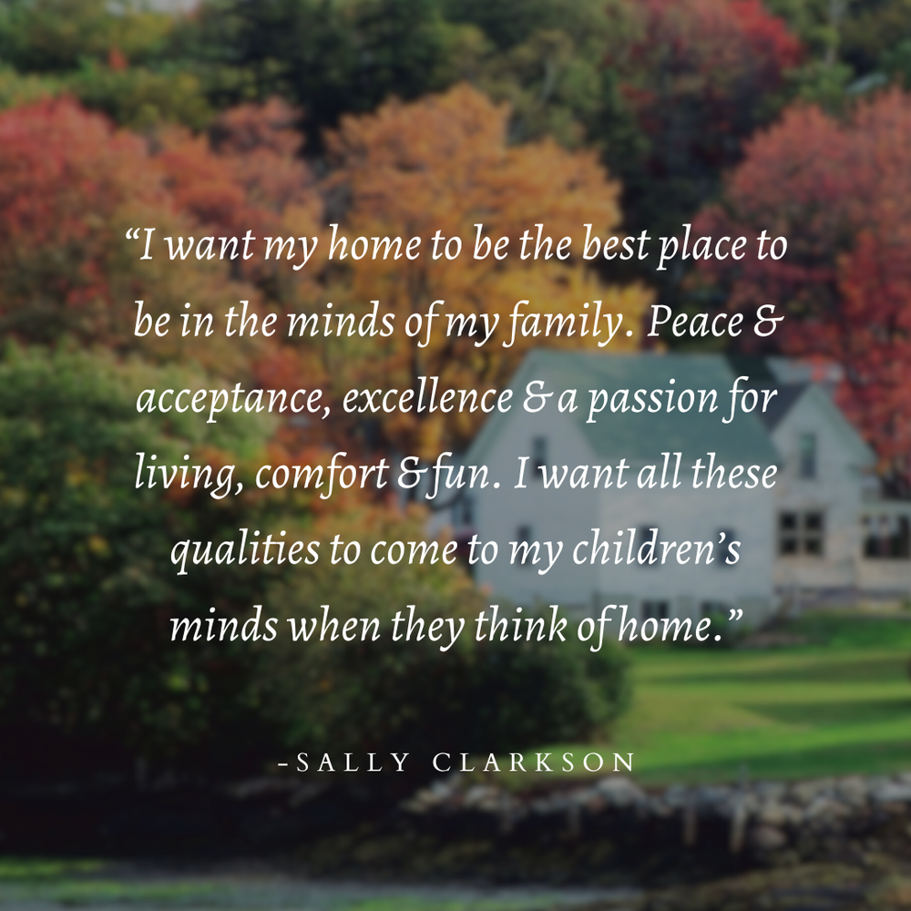 The Eternal Significance Of Building Your Home — SallyClarkson.com