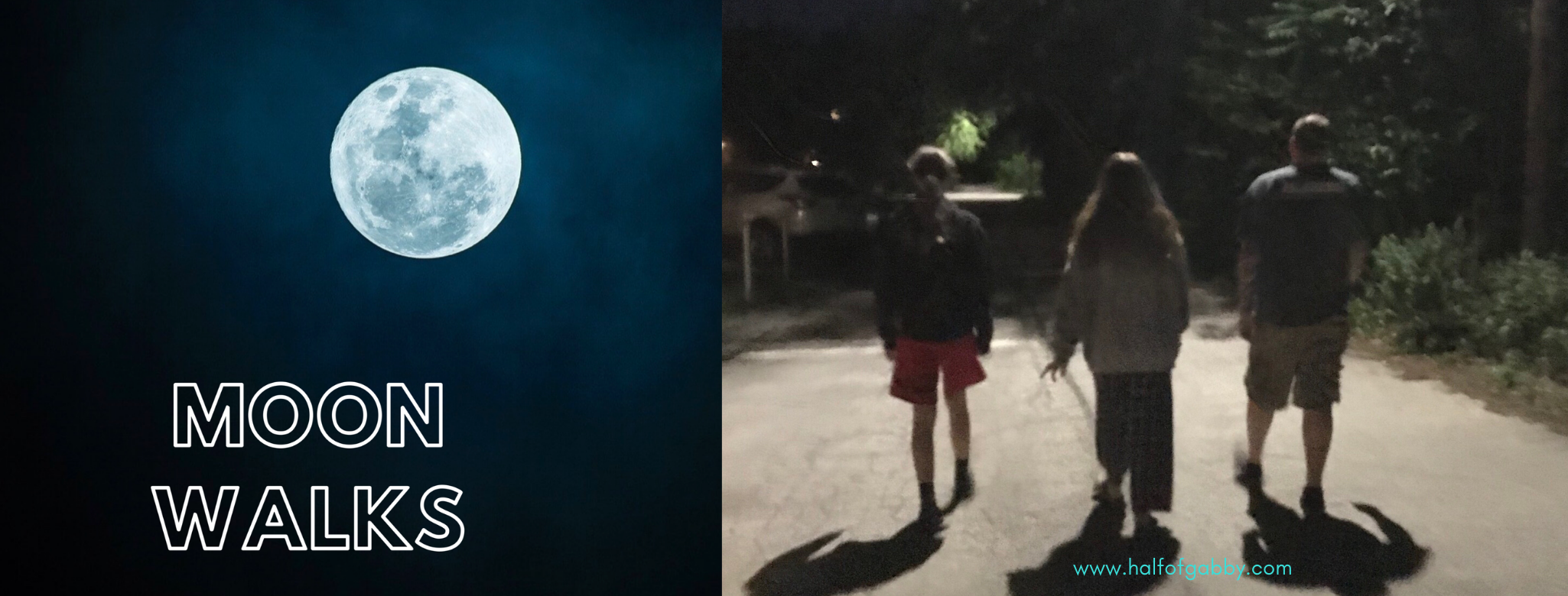Moon Walks: Quality Family Time — Half of Gabby