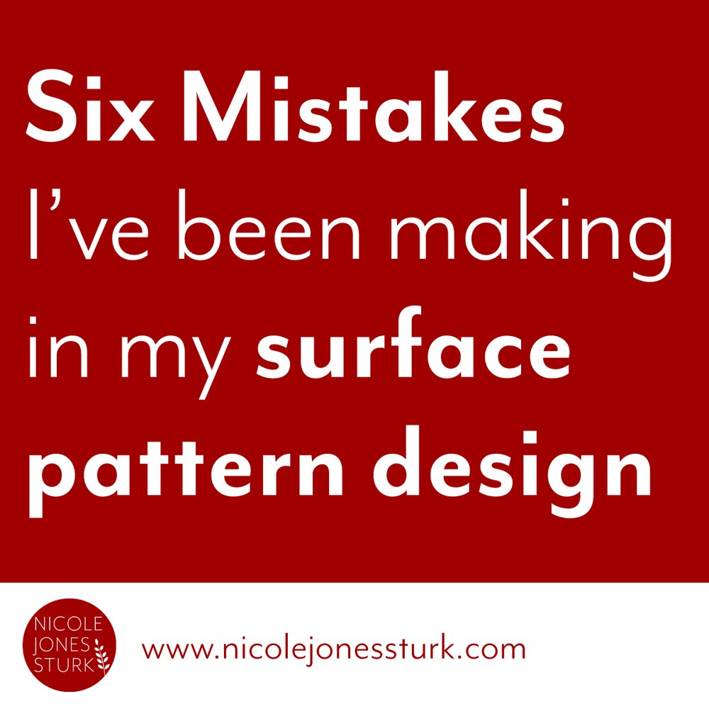 Six Mistakes I've Been Making in my Surface Pattern Design — Nicole ...