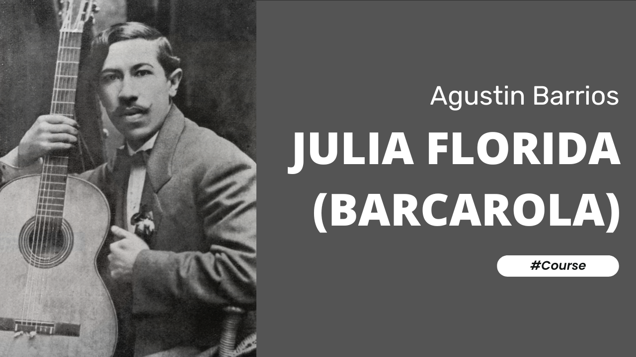 Learn Julia Florida by Agustin Barrios Classical Guitar Faster with ...