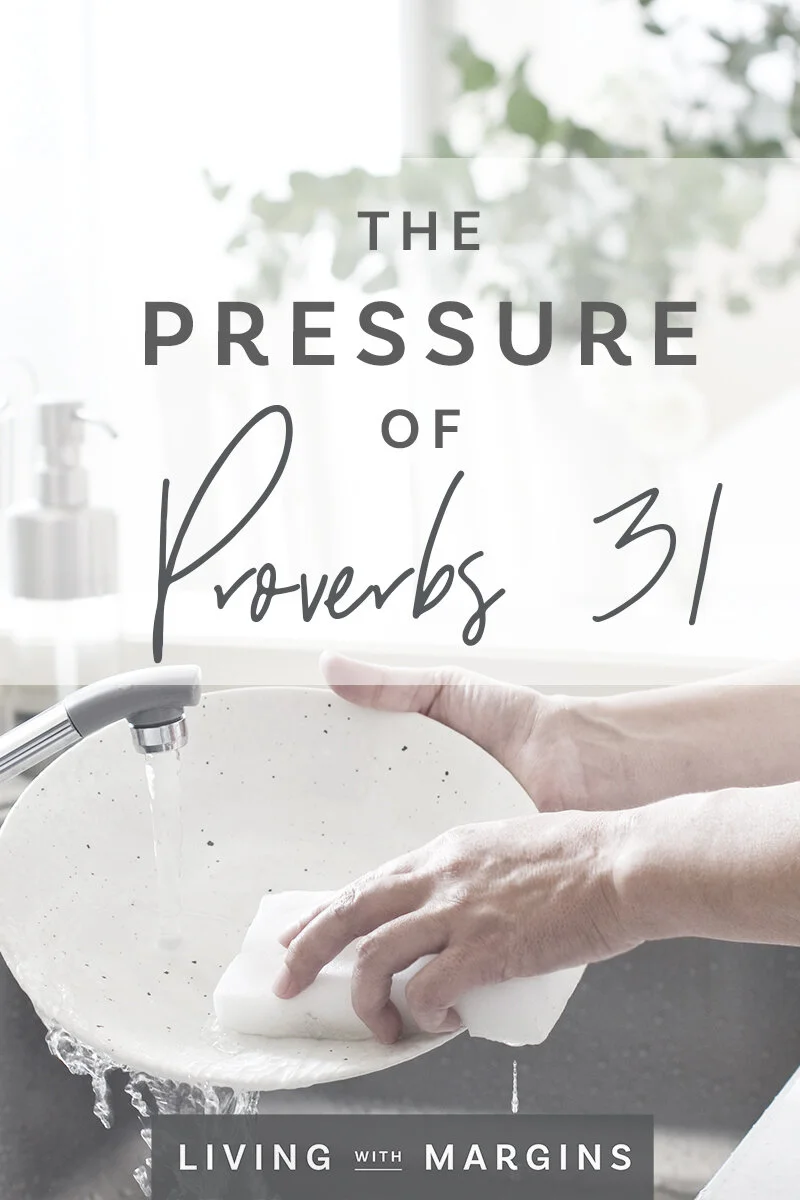 The Pressure of Proverbs 31 — Living with Margins