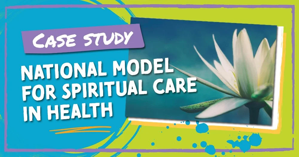 CASE STUDY: NATIONAL MODEL FOR SPIRITUAL CARE IN HEALTH — MosaicLab