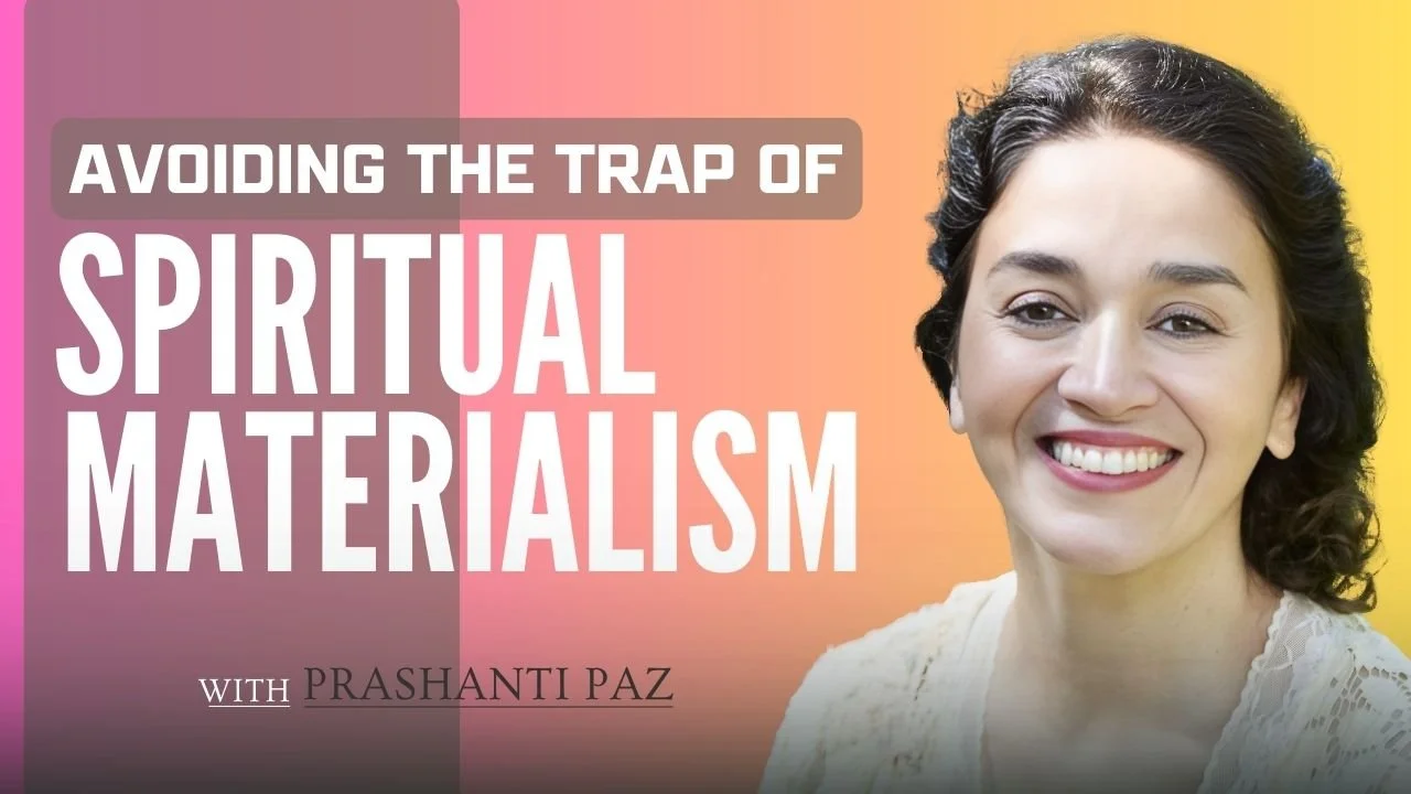 Avoiding The Trap of Spiritual Materialism w/ Prashanti Paz — Lou Redmond