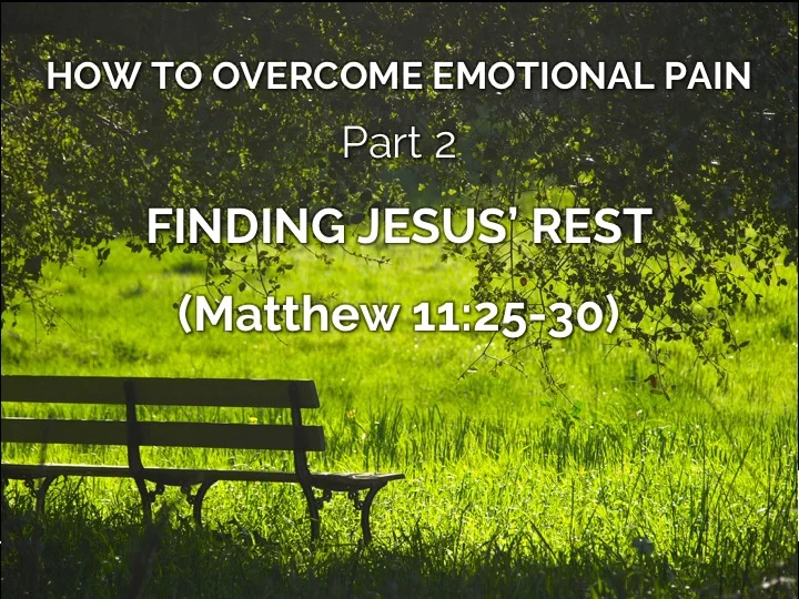 "Finding Rest In Jesus" Part 2 of the series "How To Overcome Emotional ...
