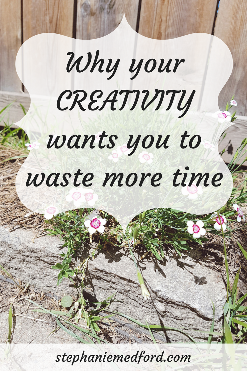 Why your creativity wants you to waste more time — Everyday Artistry