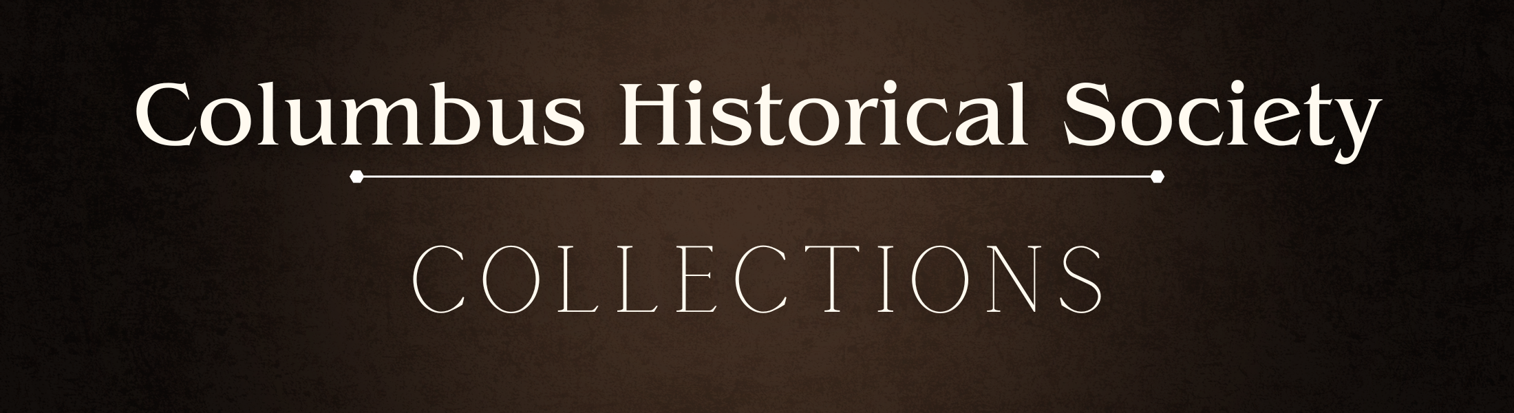 Collections — Columbus Historical Society
