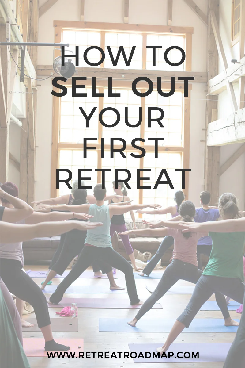 How To Sell Out Your First Retreat Or Workshop — Retreat Roadmap®