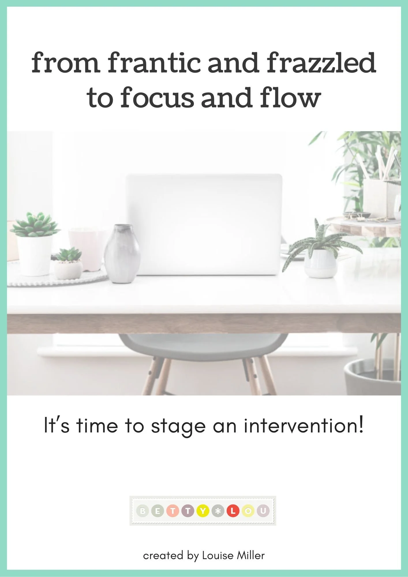From Frantic and Frazzled to Focus and Flow - Intervention — Bettylou