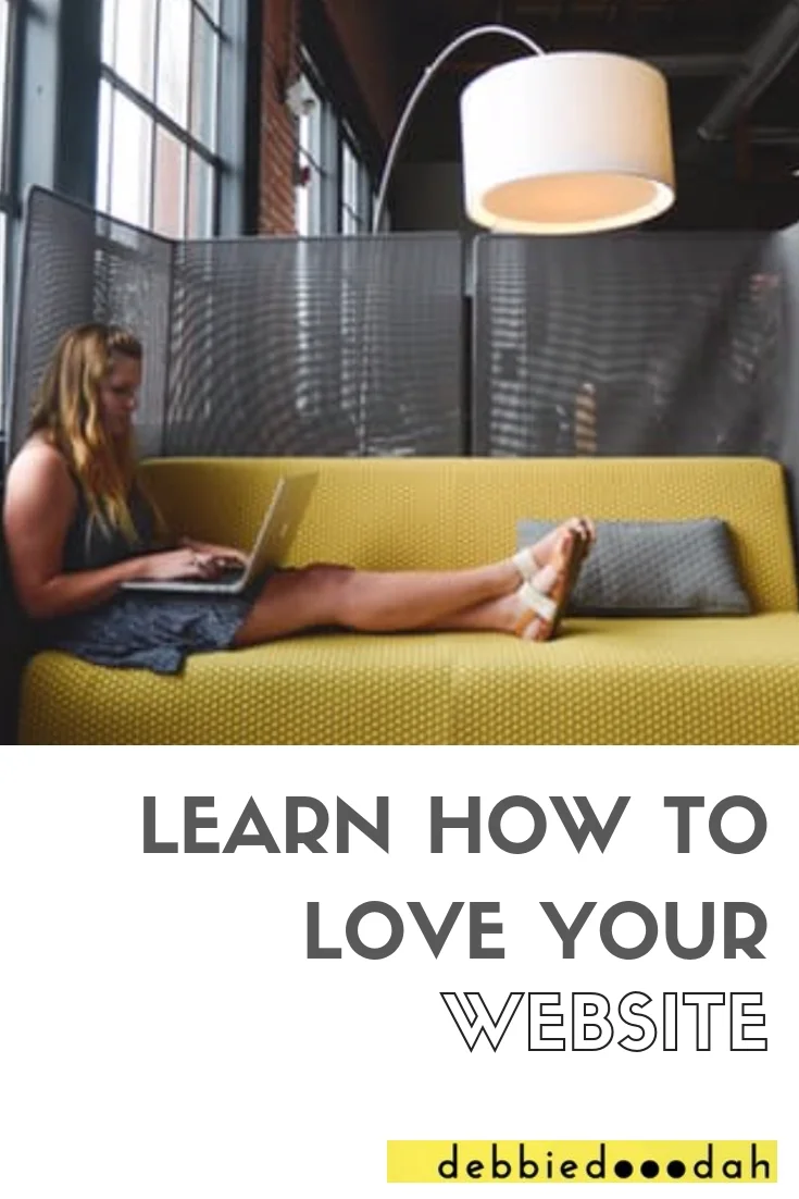 Learn how to love your website — debbiedooodah