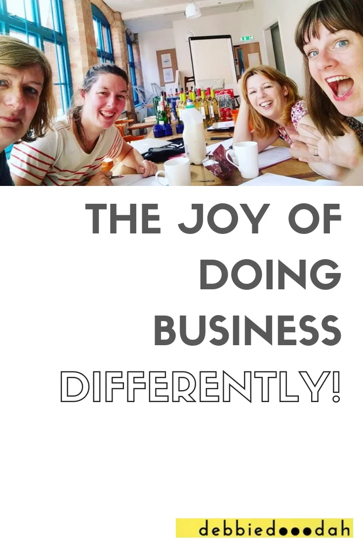 The joy of doing business differently — debbiedooodah