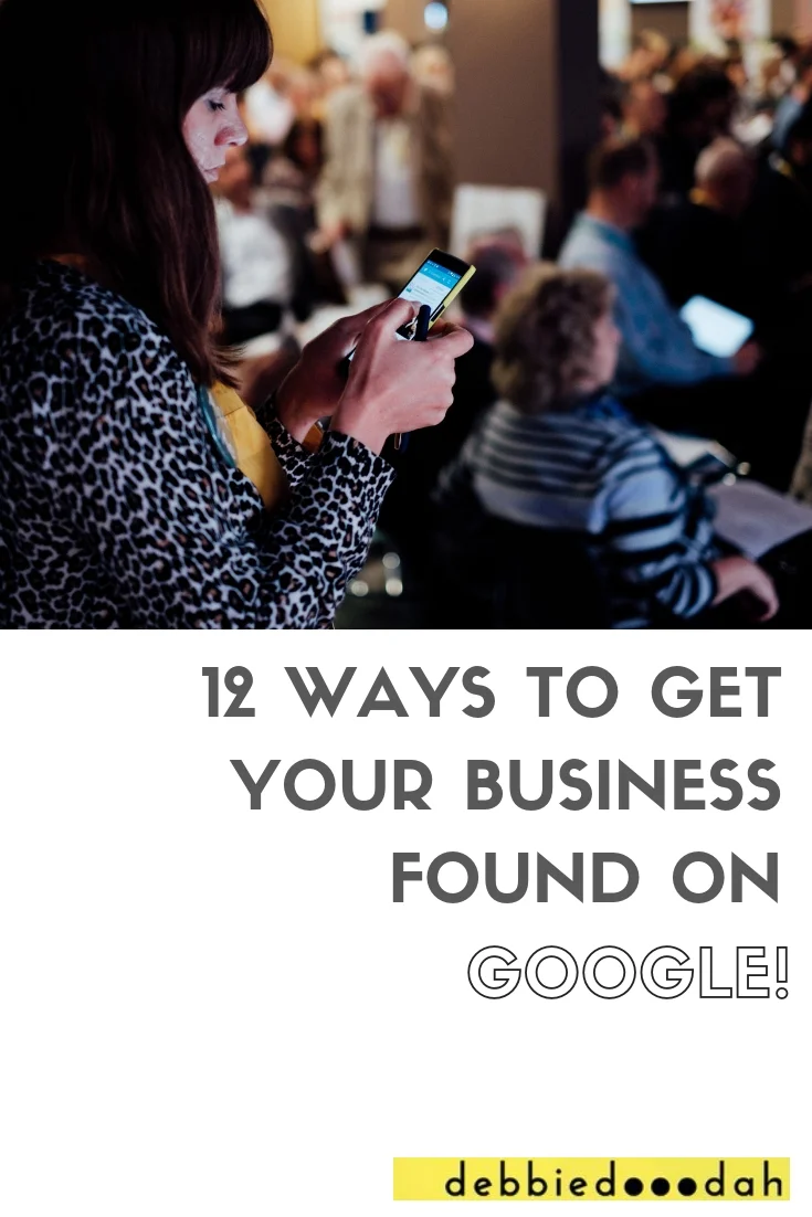 12 ways to get your business found on google! — debbiedooodah
