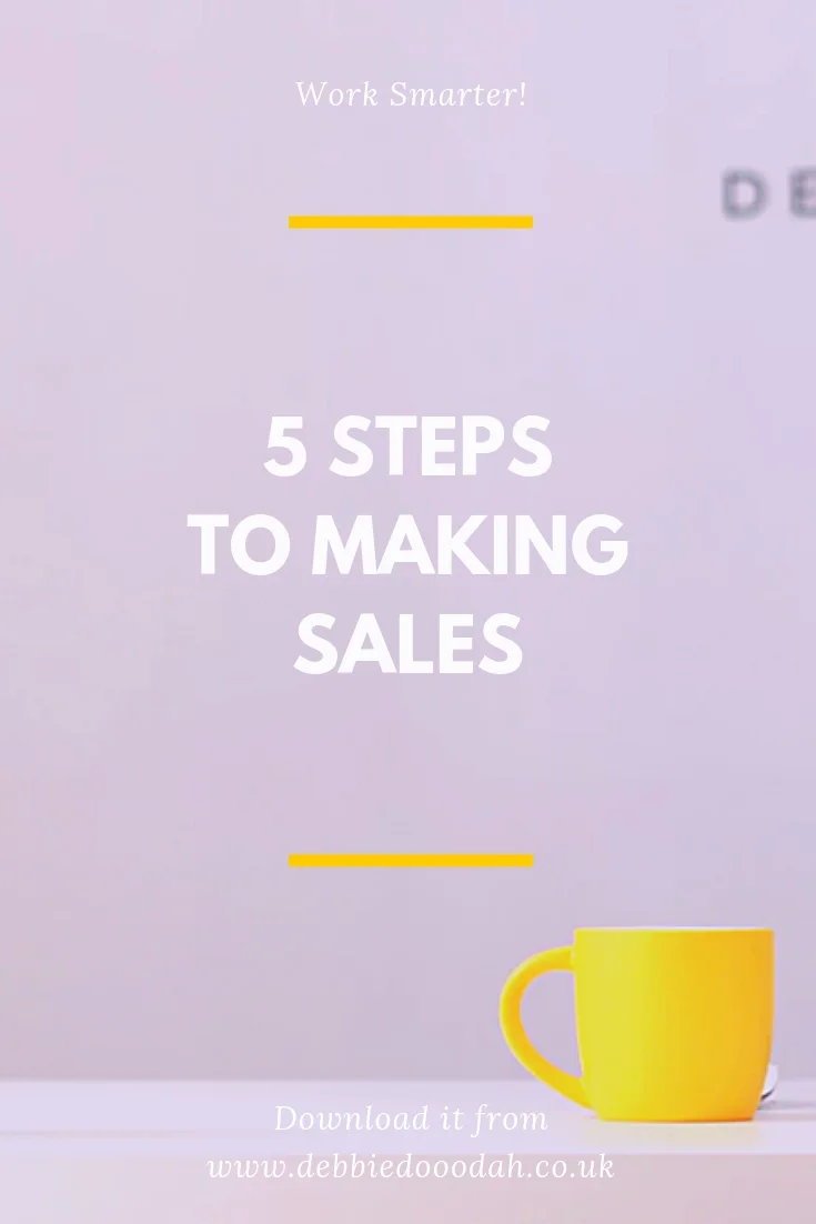 The 5 steps to making sales — debbiedooodah