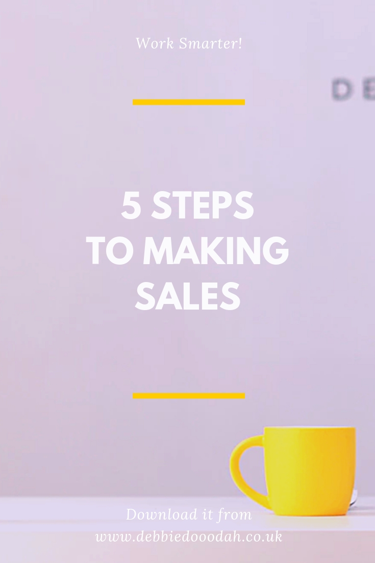The 5 steps to making sales — debbiedooodah