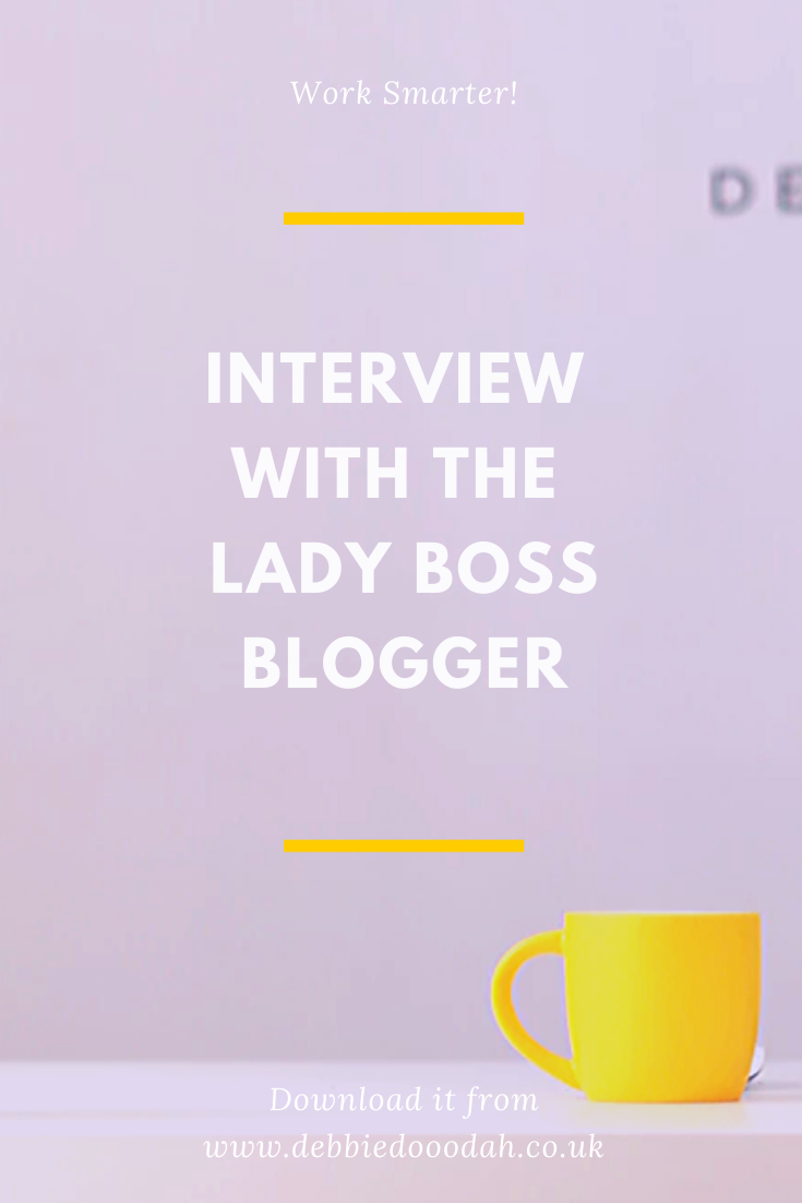 Interview with the Lady Boss Blogger — debbiedooodah