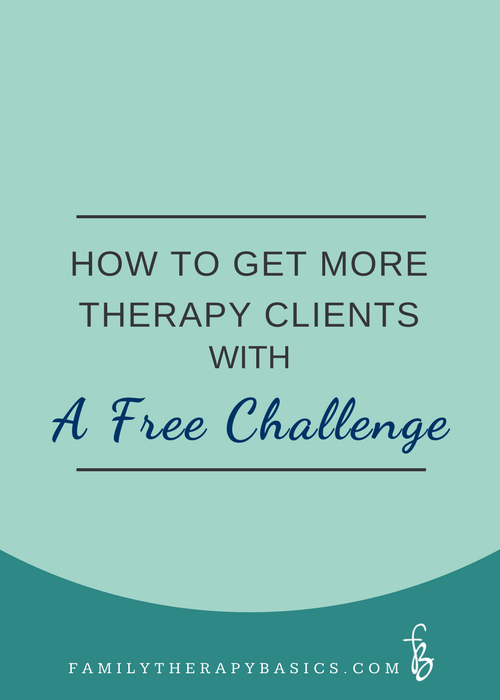 How to Get More Therapy Clients with a Free Challenge — Family Therapy ...