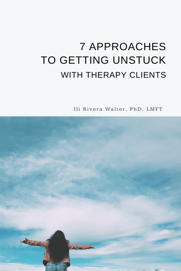 7 Approaches to Getting Unstuck with Therapy Clients — Family Therapy ...