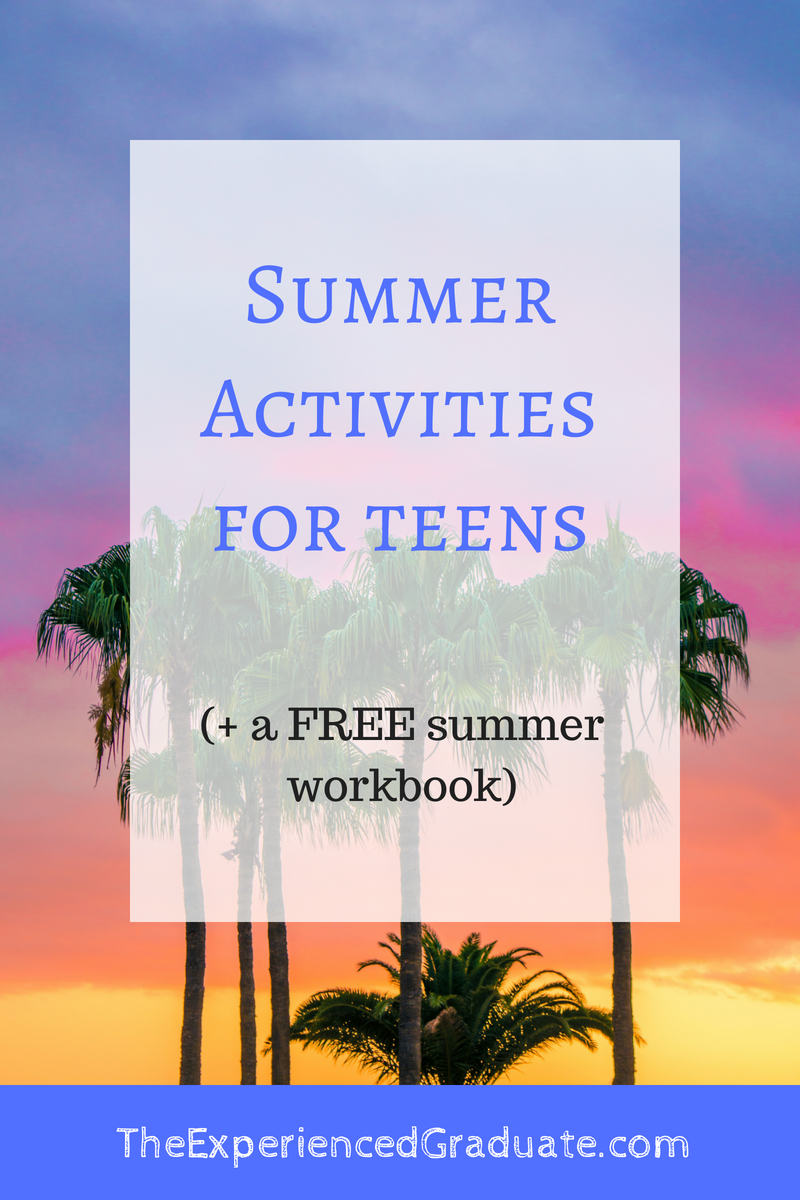 Summer activities for teens — The Experienced Graduate