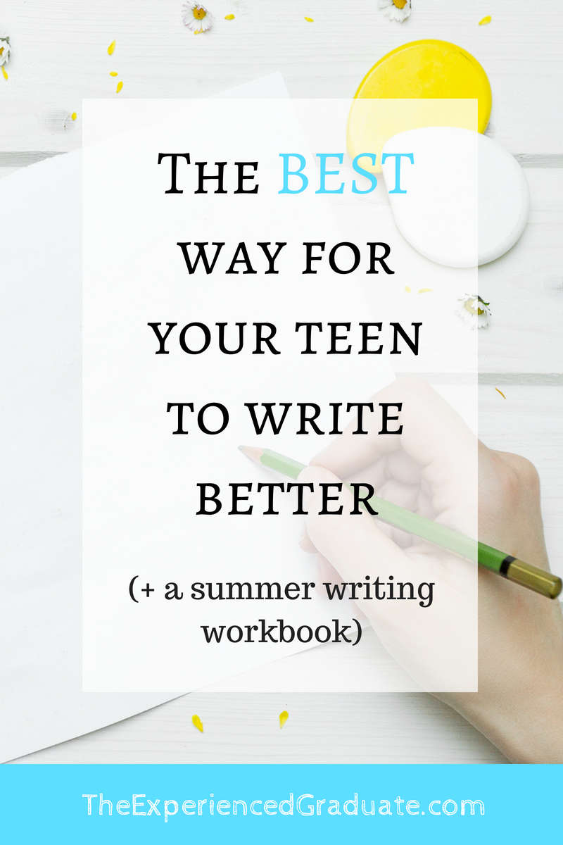 The BEST way for your teen to write better — The Experienced Graduate