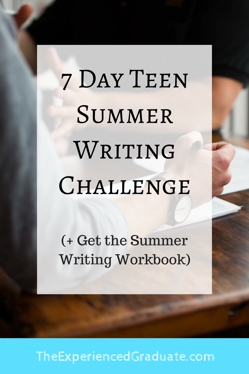 7 Day Teen Summer Writing Challenge — The Experienced Graduate