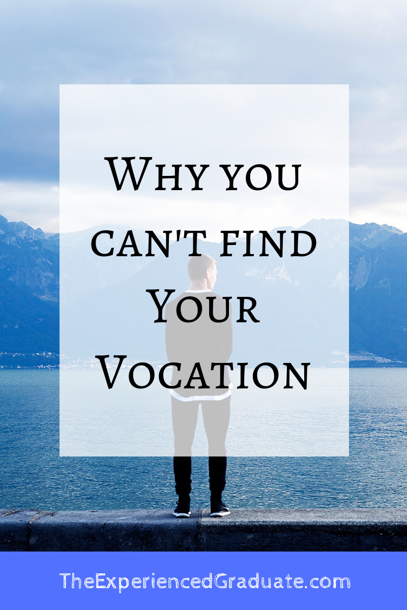 Why You Can't Find Your Vocation — The Experienced Graduate