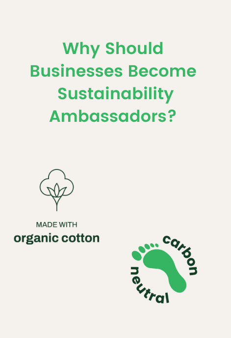 Why Should Businesses Become Sustainability Ambassadors