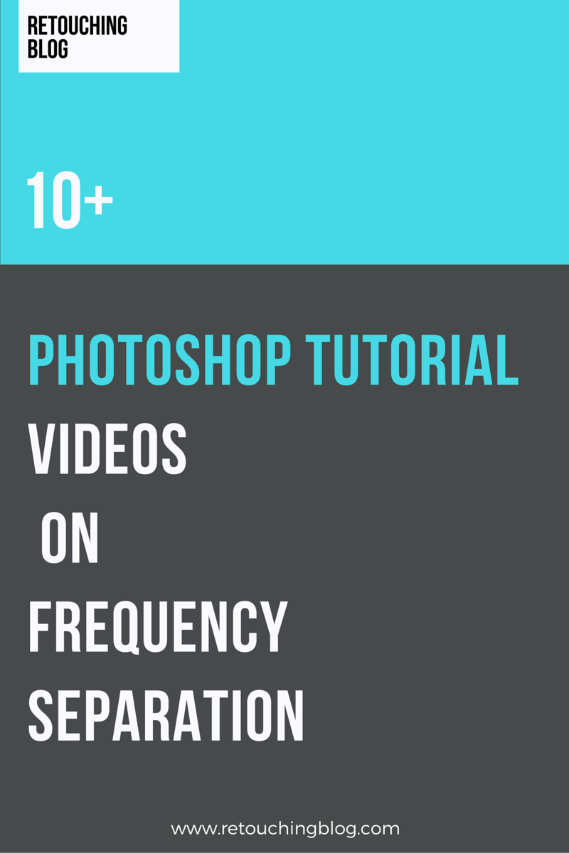 10+ Awesome Photoshop Tutorial Videos To Learn Frequency Separation — RB.