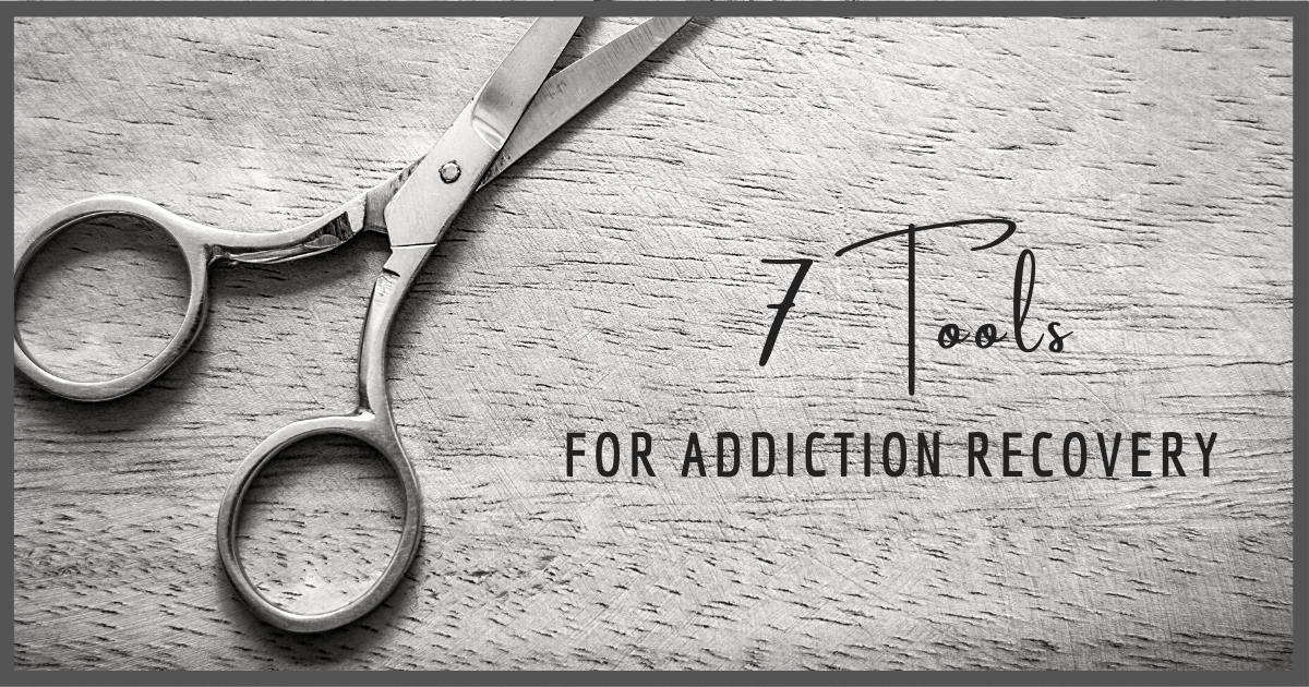 7 Tools for Addiction Recovery