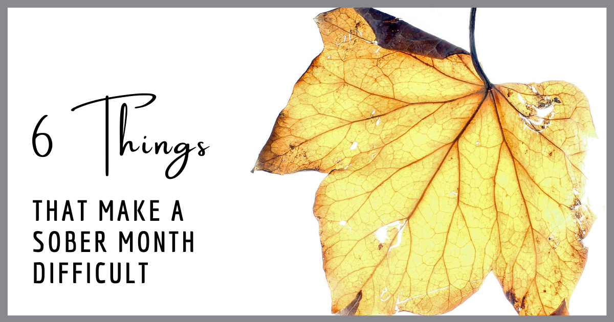 6 Things That Make a Sober Month Difficult
