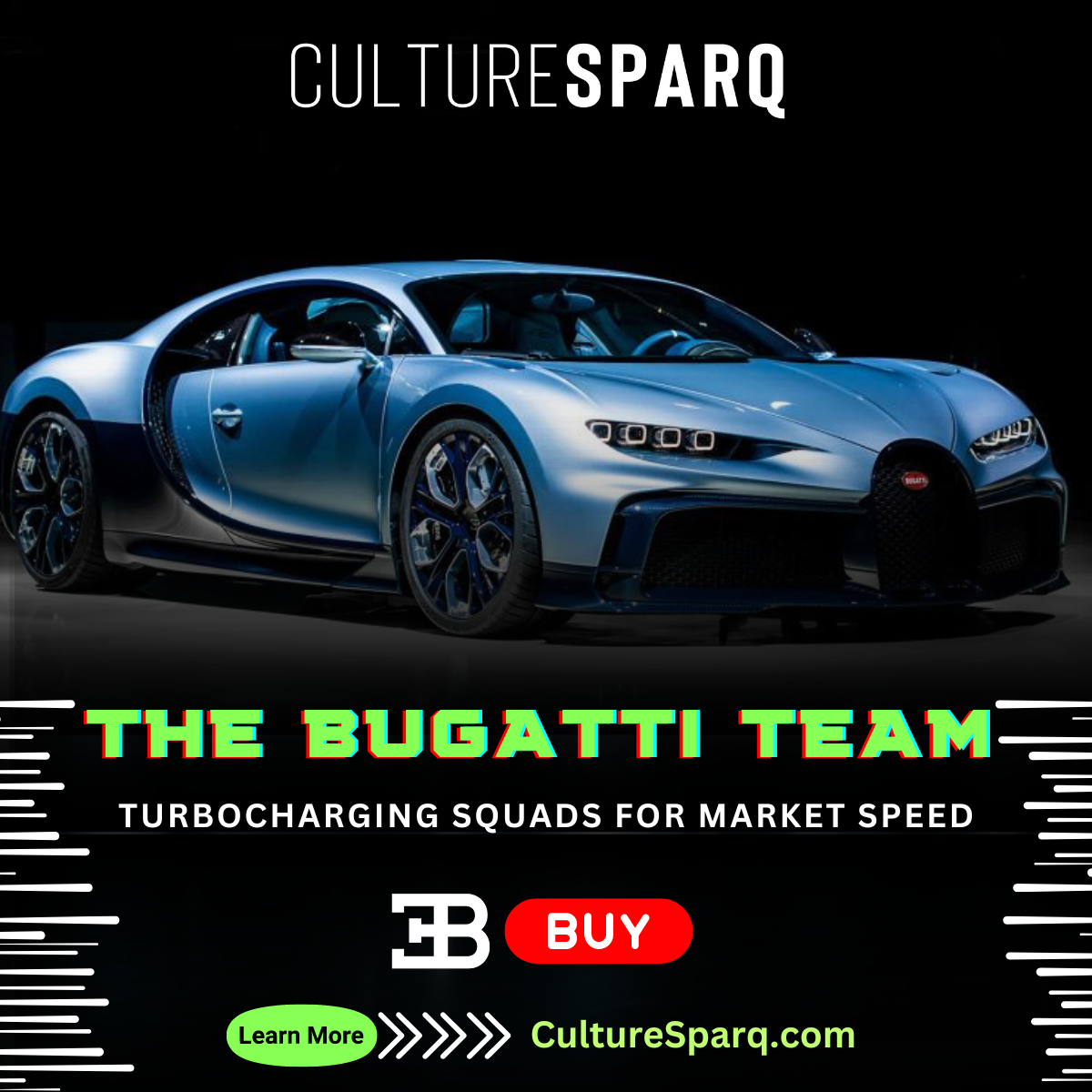 The Bugatti Team: Turbocharging Your Crew for Market Speed — CULTURESPARQ