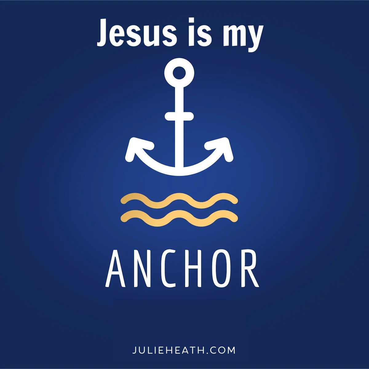 Jesus, My Anchor — Julie Heath Writes