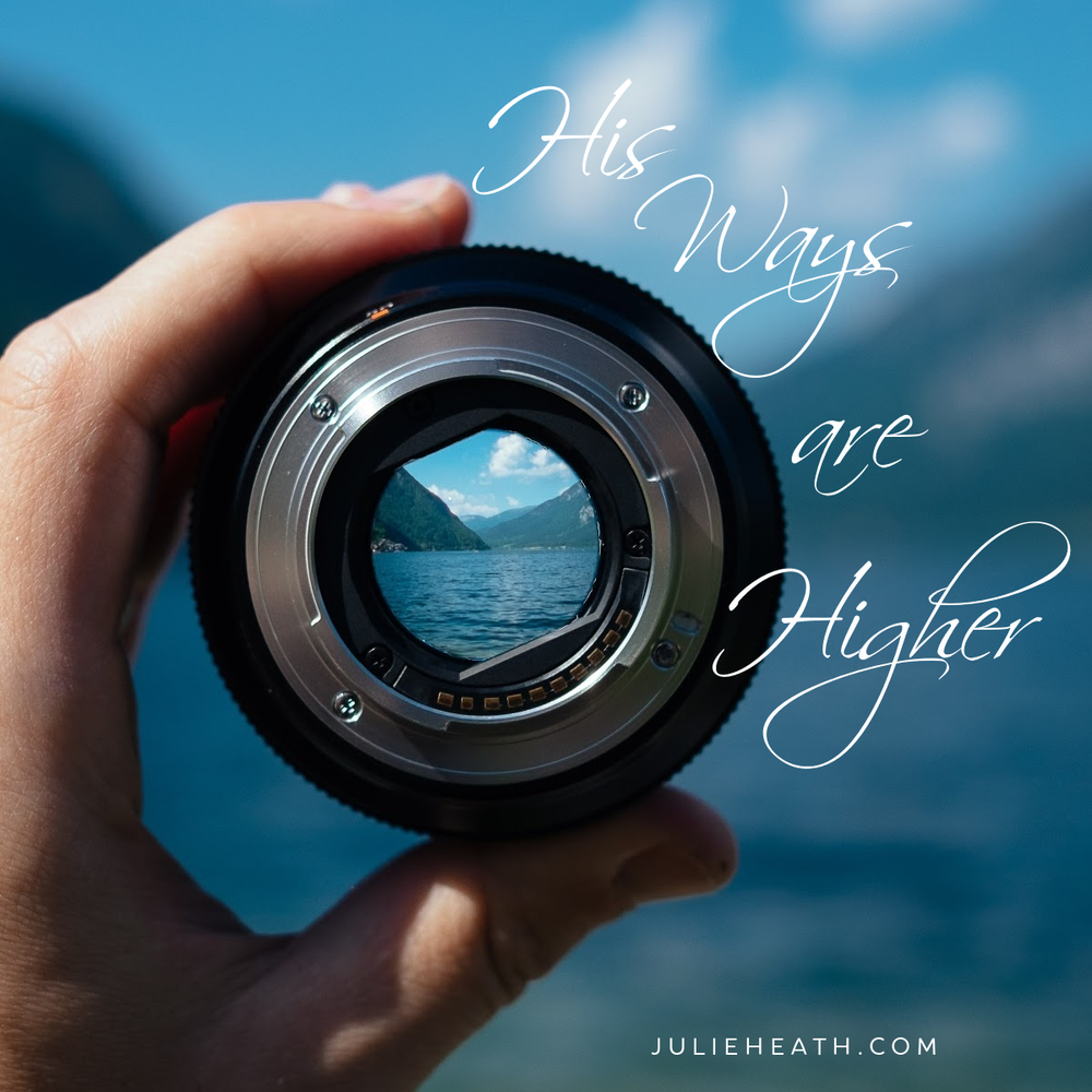 His Ways Are Higher — Julie Heath Writes